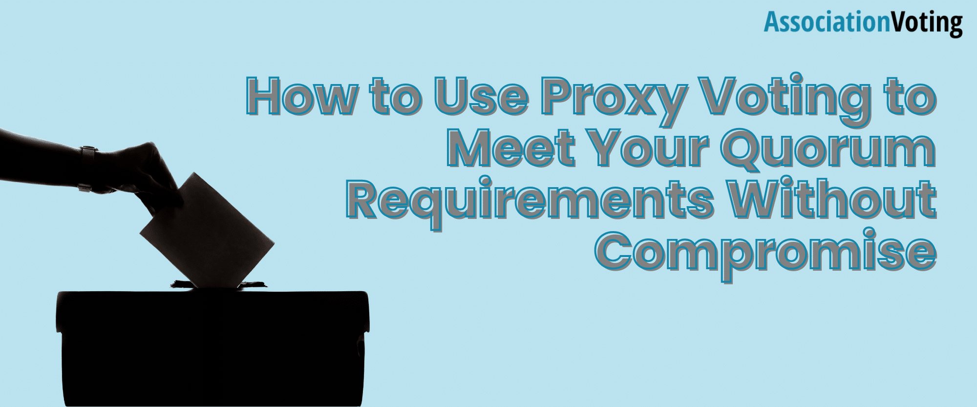 How to Use Proxy Voting to Meet Your Quorum Requirements Without ...